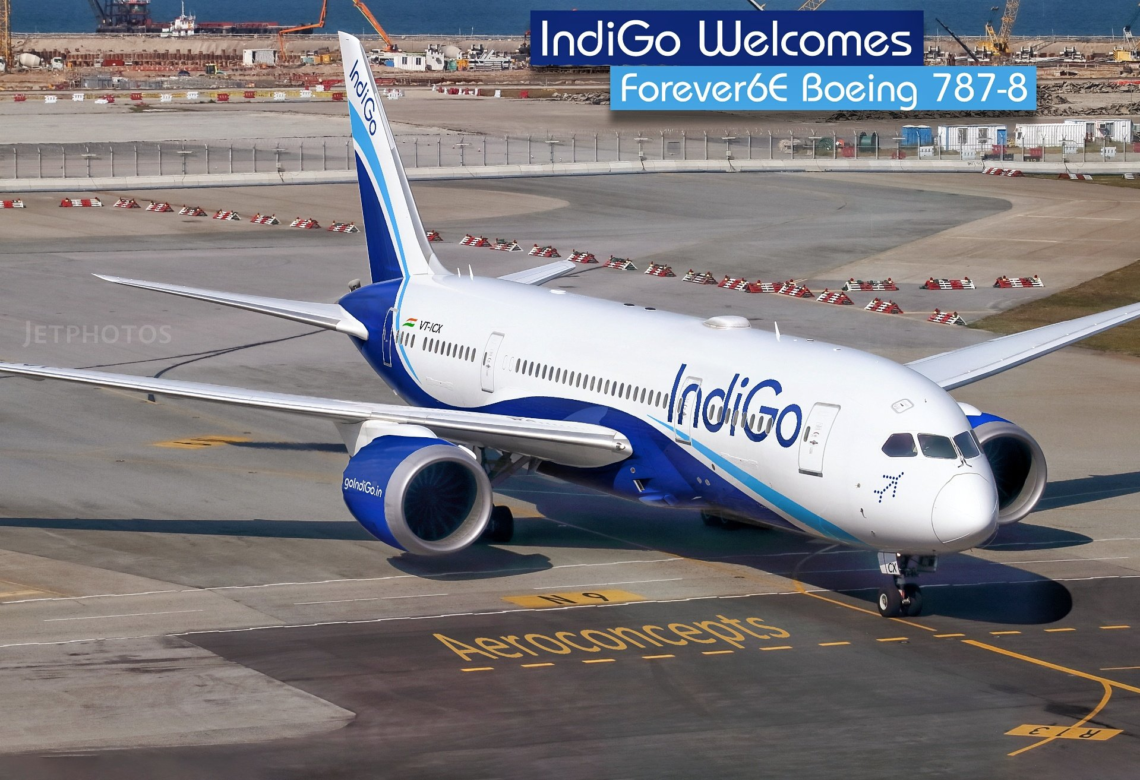 IndiGo Leases Three More Boeing 787 for Long-Haul Flights - Aviation A2Z
